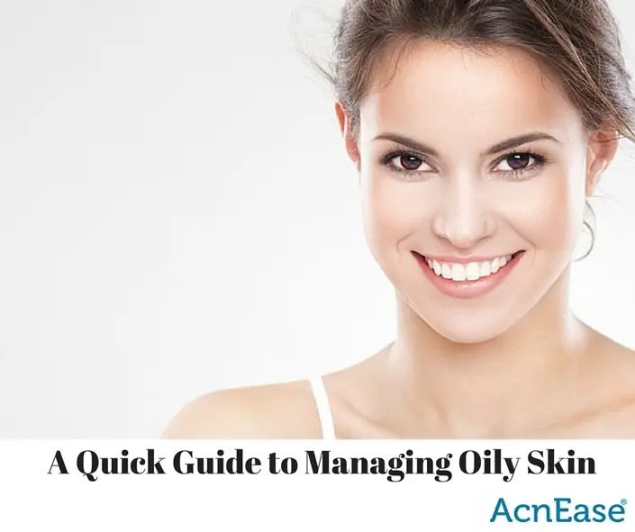 A Quick Guide to Managing Oily Skin | Blog